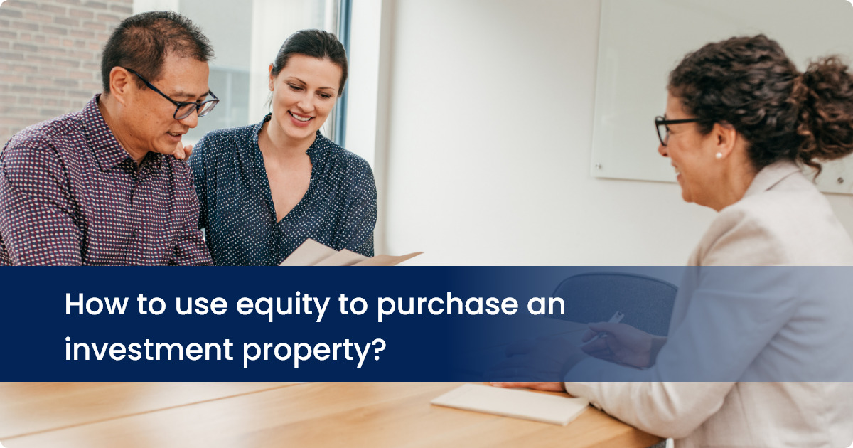 A guide to buying investment property with equity | ZedPlus