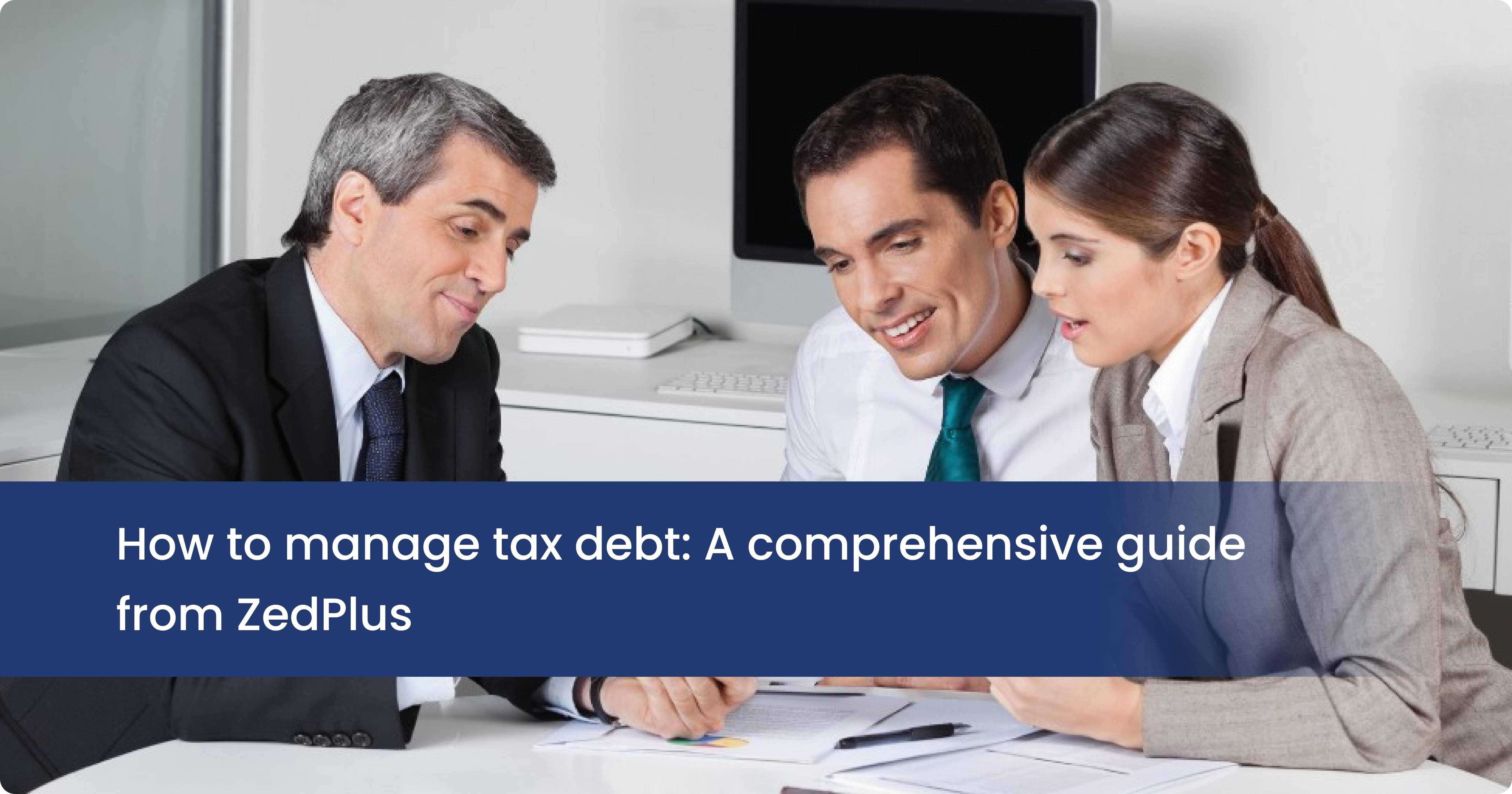 Managing Tax Debt | ZedPlus